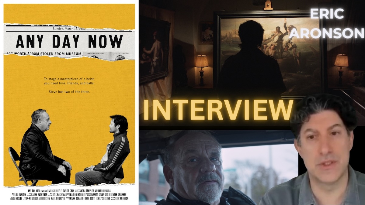 Eric Aronson Talks Indie Filmmaking Behind Art Heist Feature 'Any Day ...